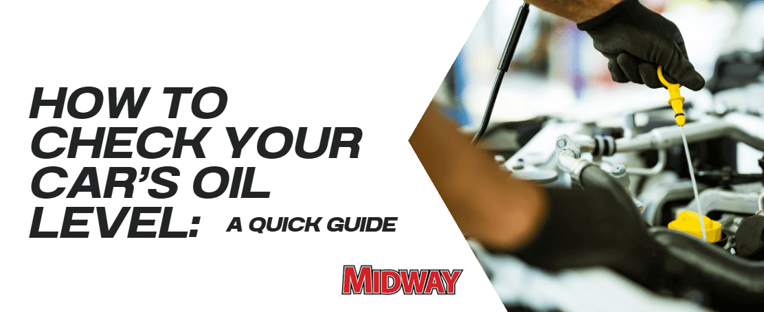 How to Check Your Car Oil Level | Midway Service